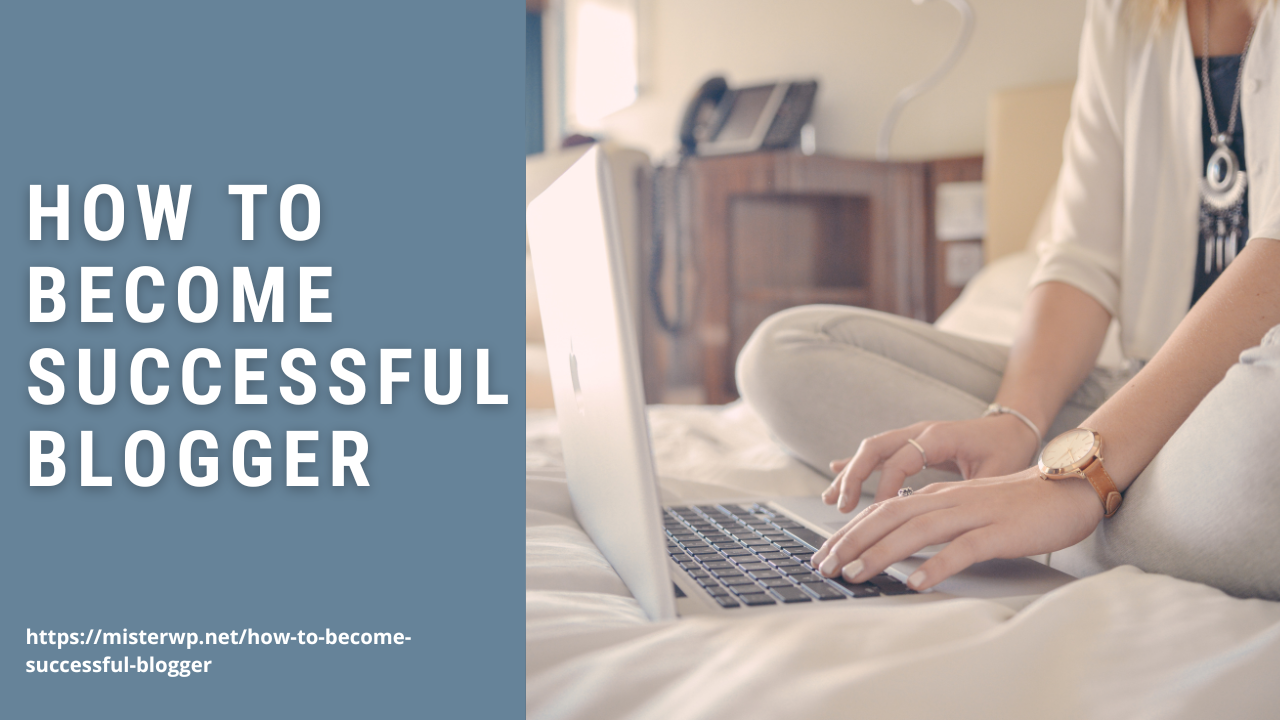 How to Become Successful Blogger | MisterWP